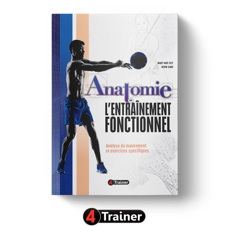 ANATOMIE ET ENTRAÎNEMENT FONCTIONNEL - 4TRAINER Editions 4TRAINER | Decathlon